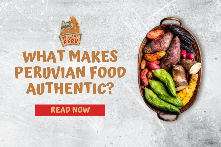 What Makes Peruvian Food Authentic? Discover the Secrets of Its Flavors ...